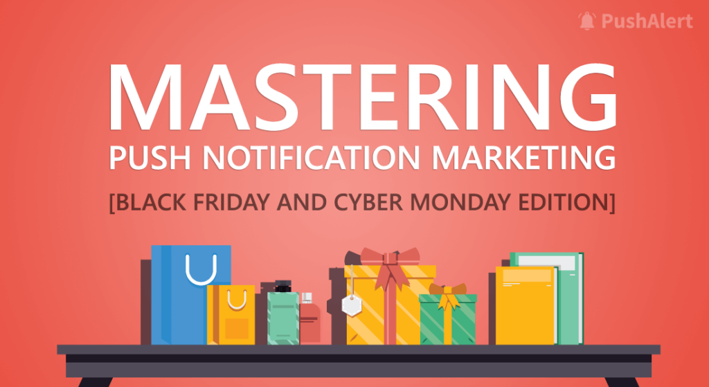 Web Push Notifications Best Practices and Tips – Black Friday and Cyber Monday | PushAlert Blog